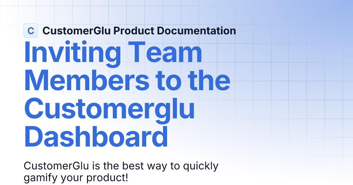 Inviting Team Members to the Customerglu Dashboard | CustomerGlu Product Documentation