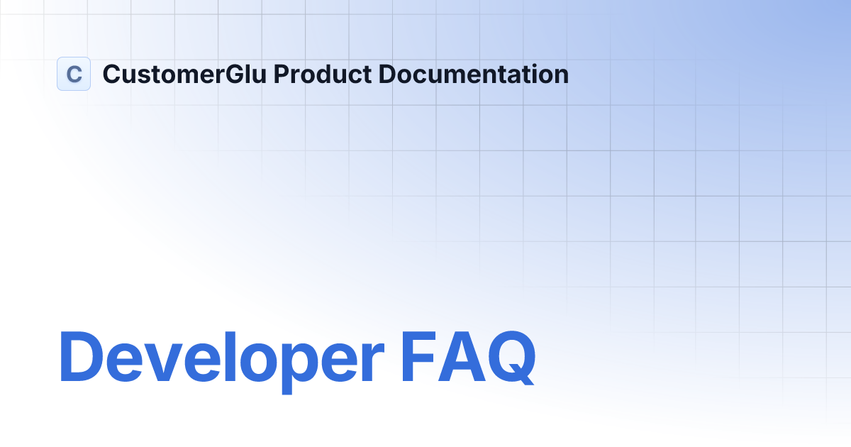 Developer FAQ | CustomerGlu Product Documentation